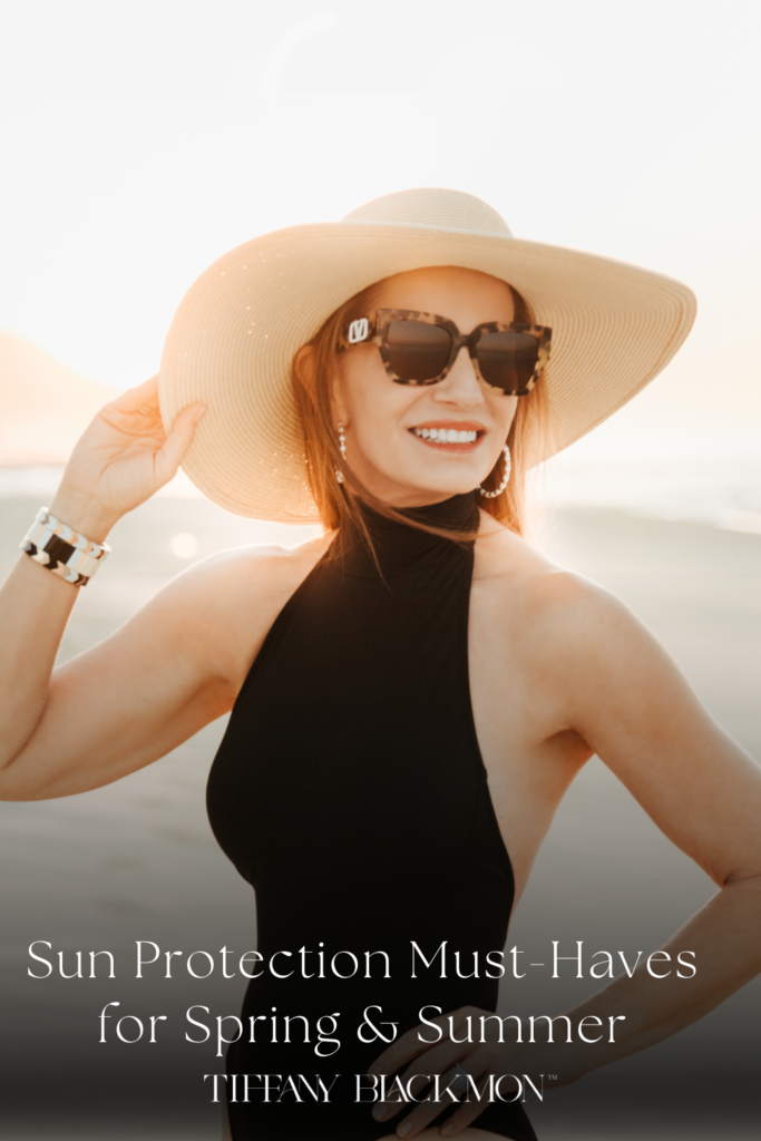 Sun Protection Must-Haves for Spring & Summer - Tiffany Blackmon